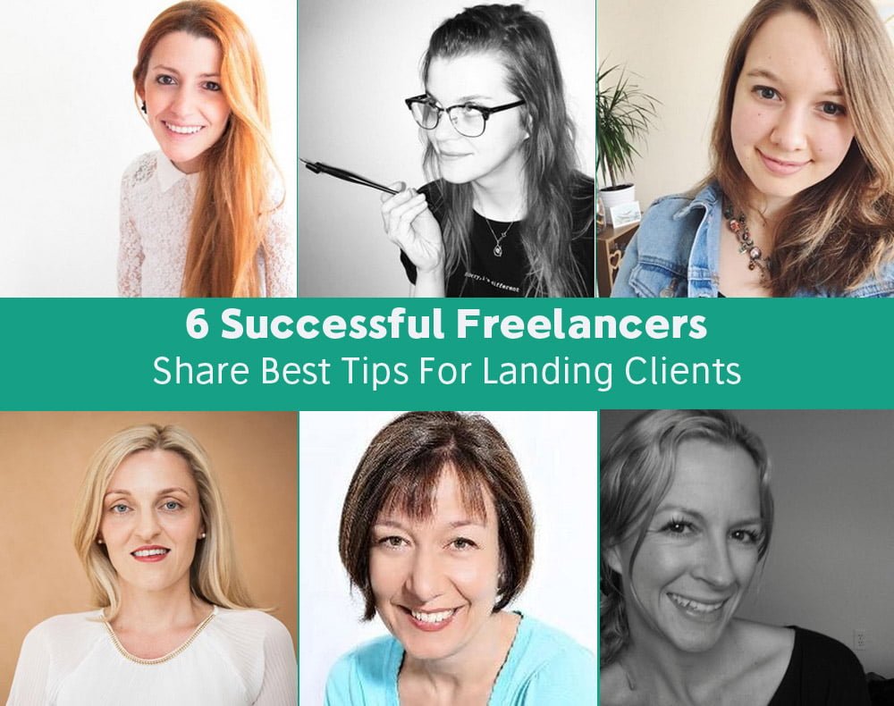6 Successful Freelancers Share Their Best Tips For Landing Clients